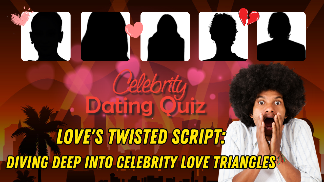 Love's Twisted Script: Diving Deep into Celebrity Love Triangles ...
