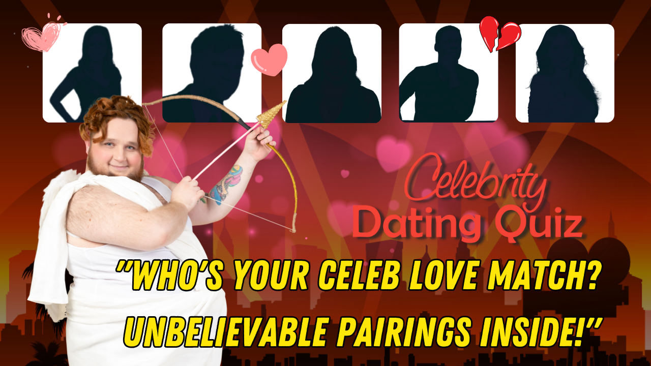"Who's Your Celeb Love Match? Unbelievable Pairings Inside ...